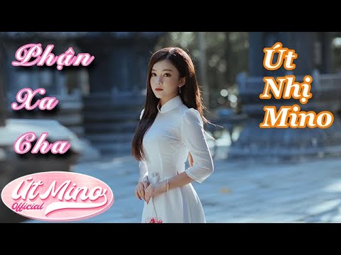 PHẬN XA CHA MẸ | ÚT NHỊ MINO | OFFICIAL MV 4K - YouTube