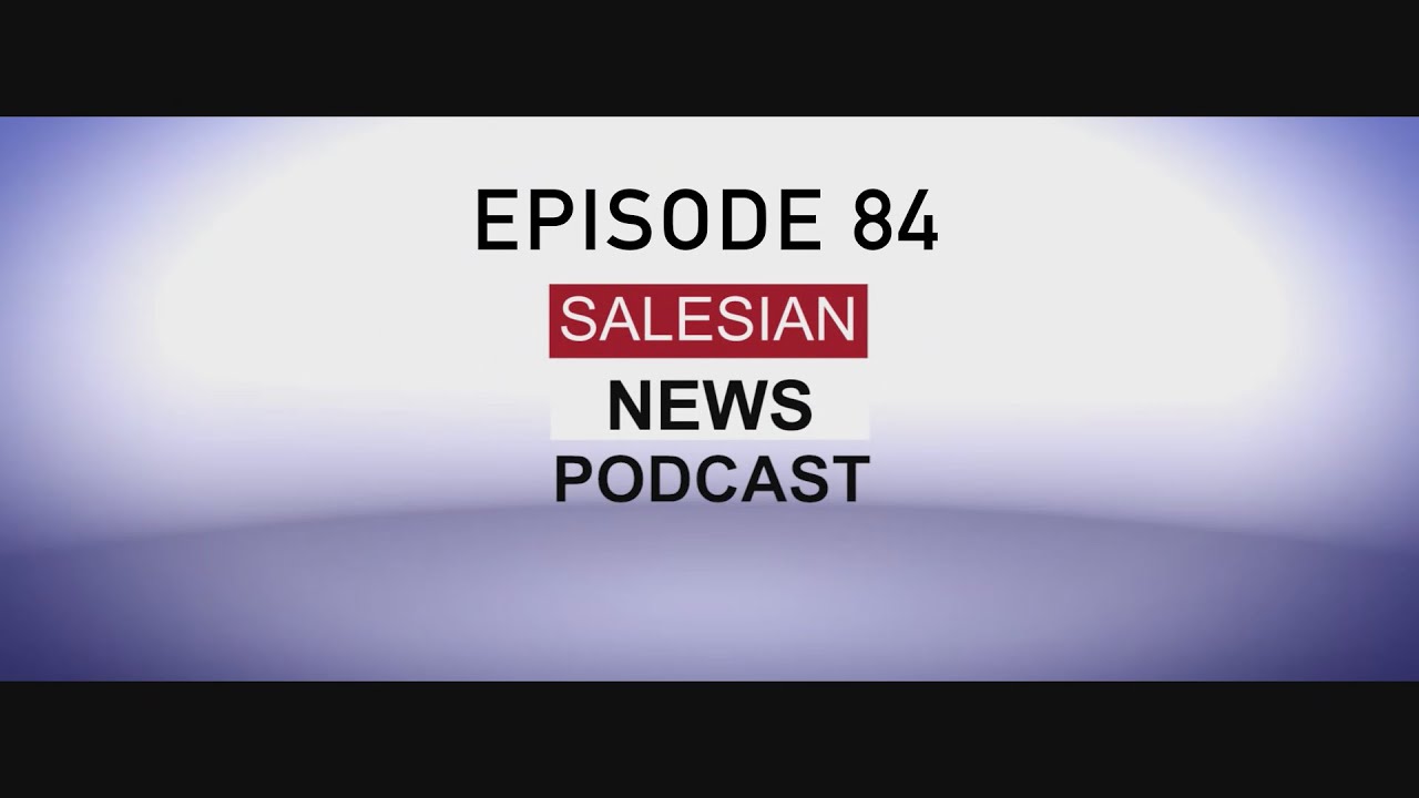 SALESIAN NEWS ASIA PACIFIC - Episode 84 - YouTube