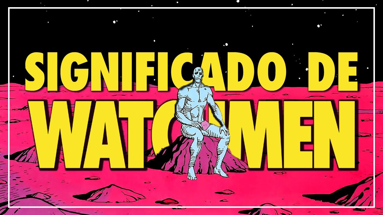 El SIGNIFICADO de WATCHMEN | Explicacion y Analisis - YouTube