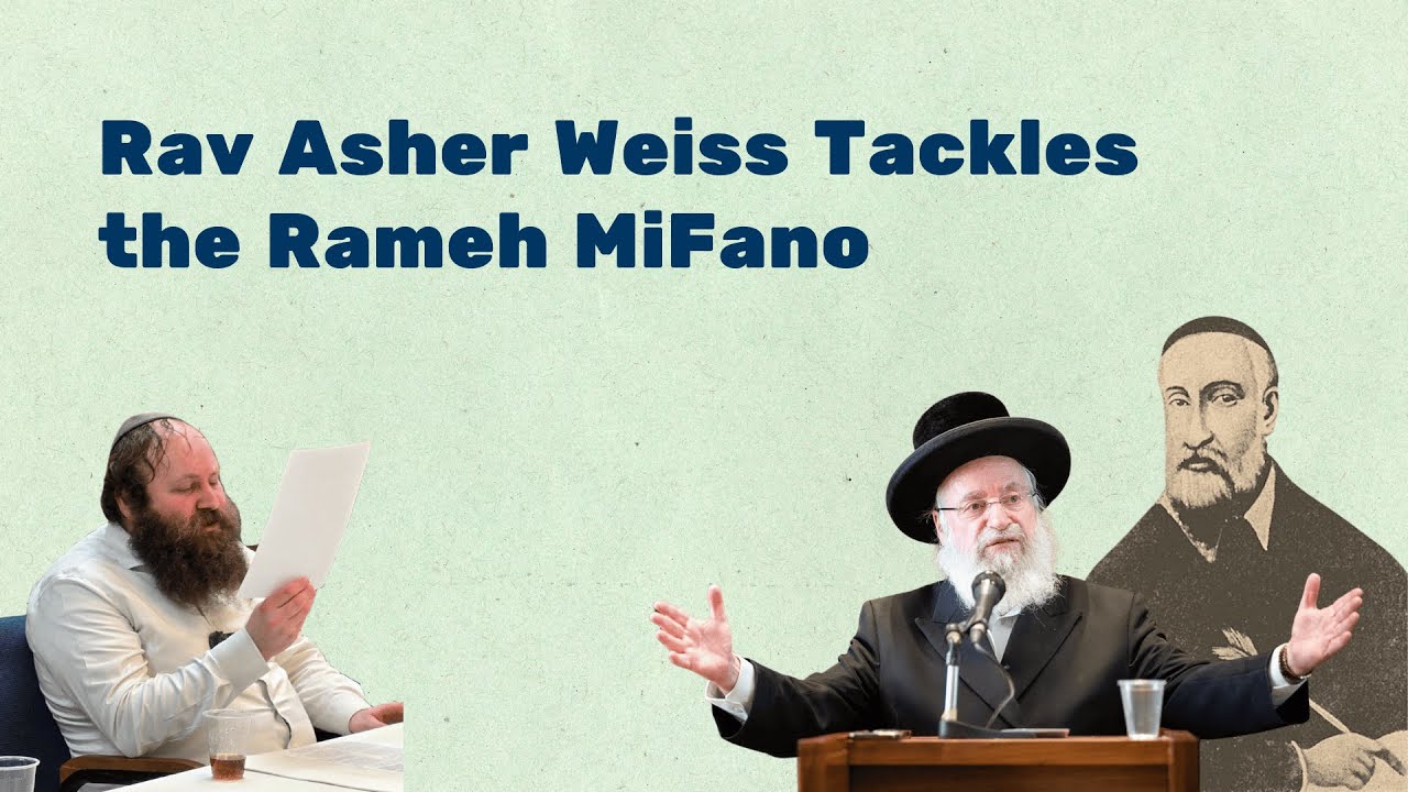 Rav Asher Weiss Tackles the Rameh MiFano - YouTube