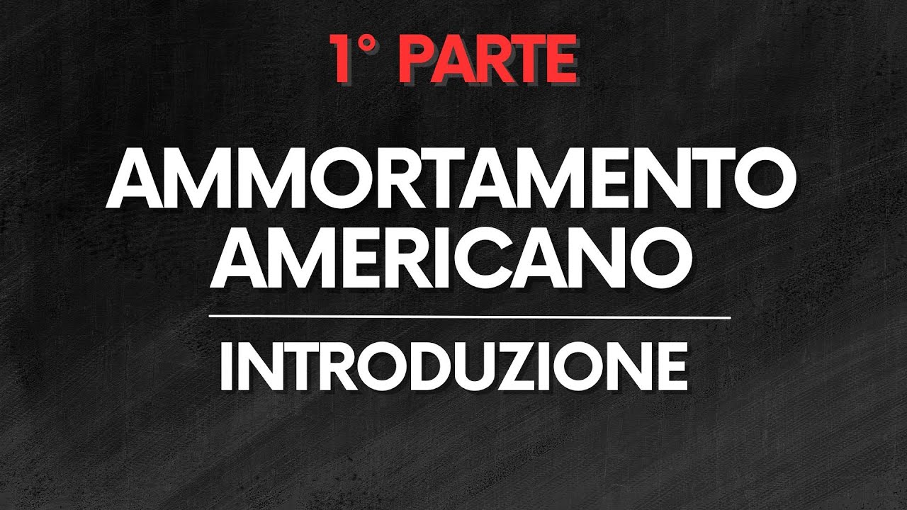 MATE FIN: Ammortamento Americano – Introduzione – PARTE 1/2 - YouTube