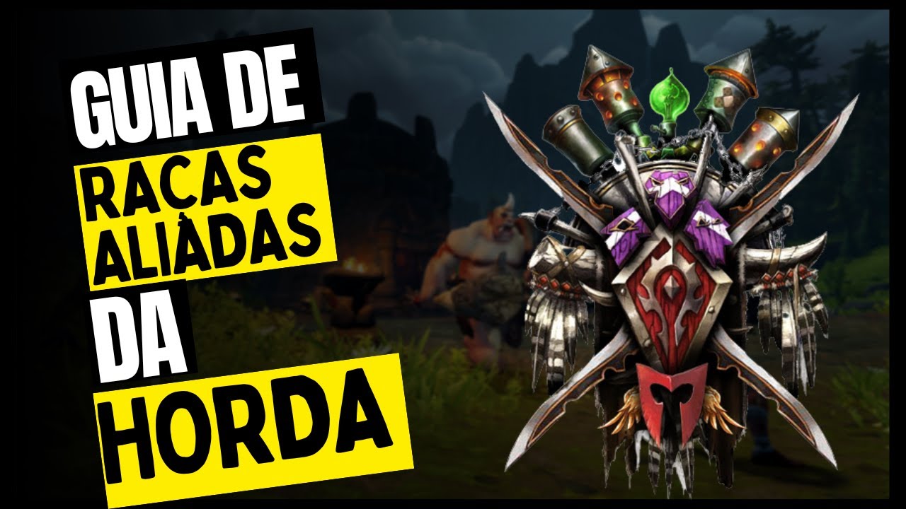 World of Warcraft- COMO DESBLOQUEAR AS RAÇAS ALIADAS DA HORDA E SUAS ...