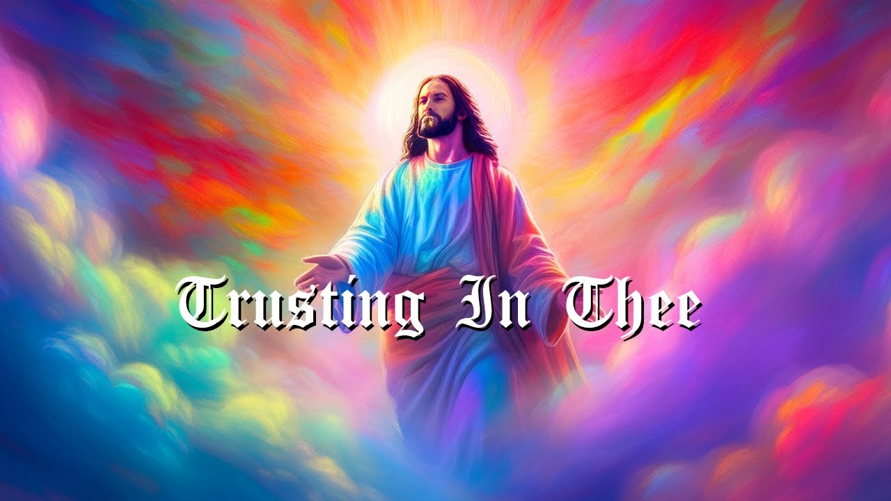 Trusting In Thee - YouTube