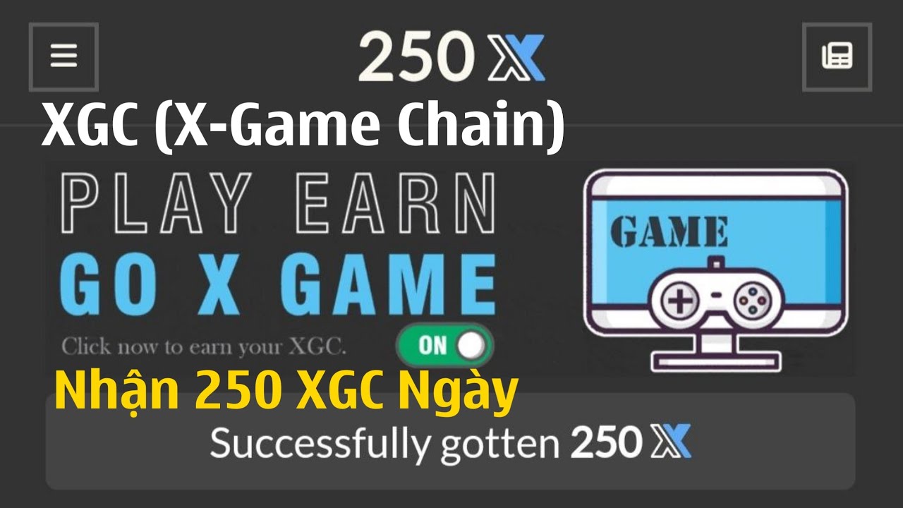 XGC (X-Game Chain) Nhận 250 XGC Ngày, Tổng Cung 50 Tỷ (Dự Án Chơi Game ...