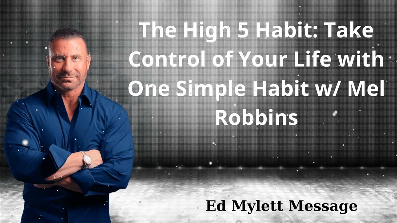 The High 5 Habit: Take Control of Your Life with One Simple Habit w/ Mel Robbins - Ed Myllet ...