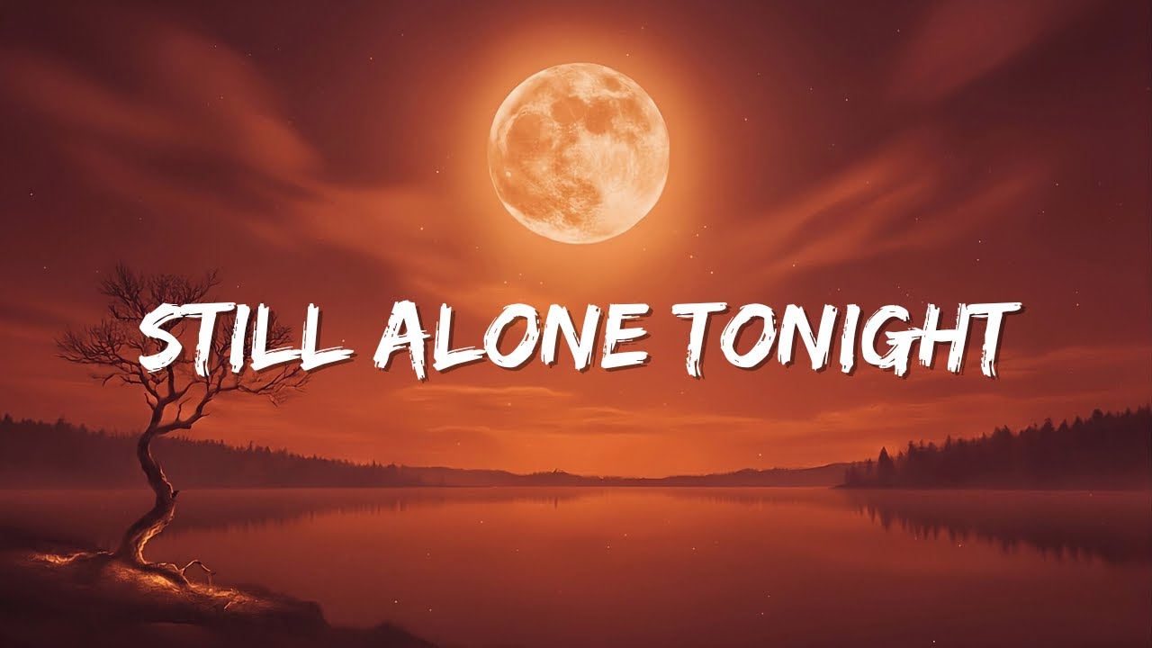 Still Alone Tonight | Song (Lyrics) - Night Tunes - YouTube