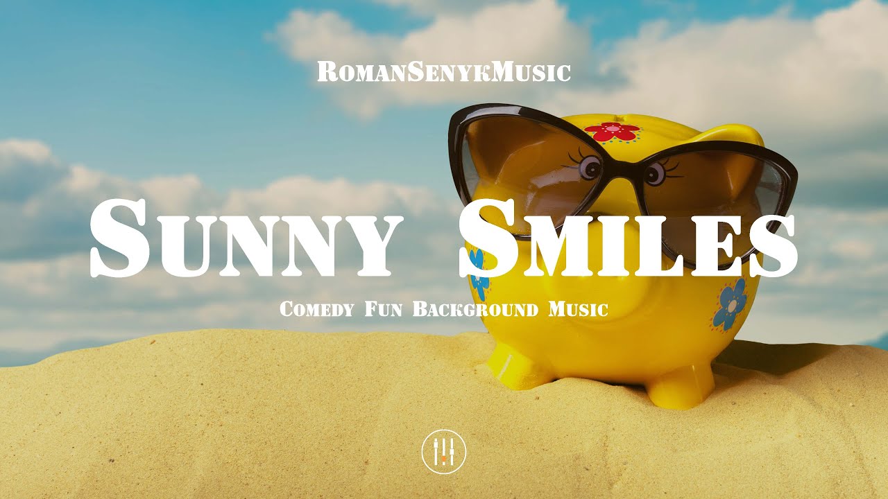 Sunny Smiles | Comedy Fun Background Music - Royalty Free/Music ...