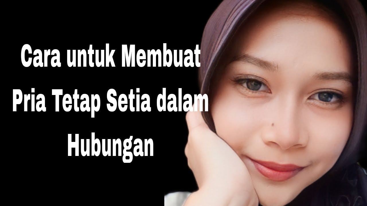 CARA MEMBUAT PASANGAN SETIA DALAM MENJALIN HUBUNGAN - YouTube