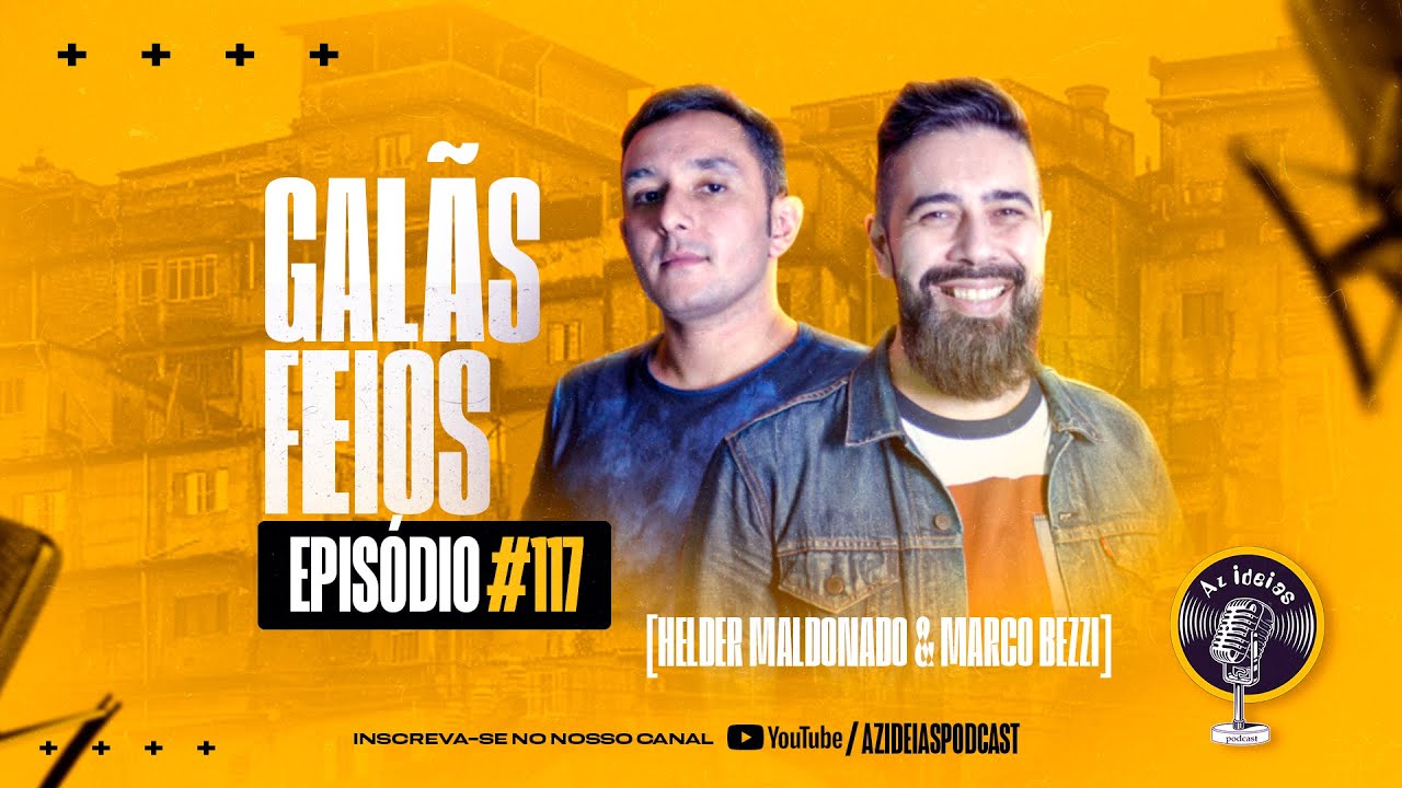 GALÃS FEIOS [HELDER MALDONADO & MARCO BEZZI] #117 - Az Ideias Podcast ...