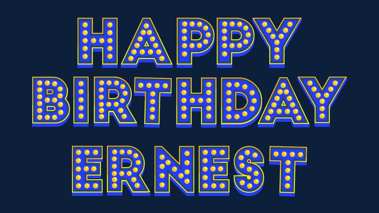 Happy Birthday Ernest - YouTube