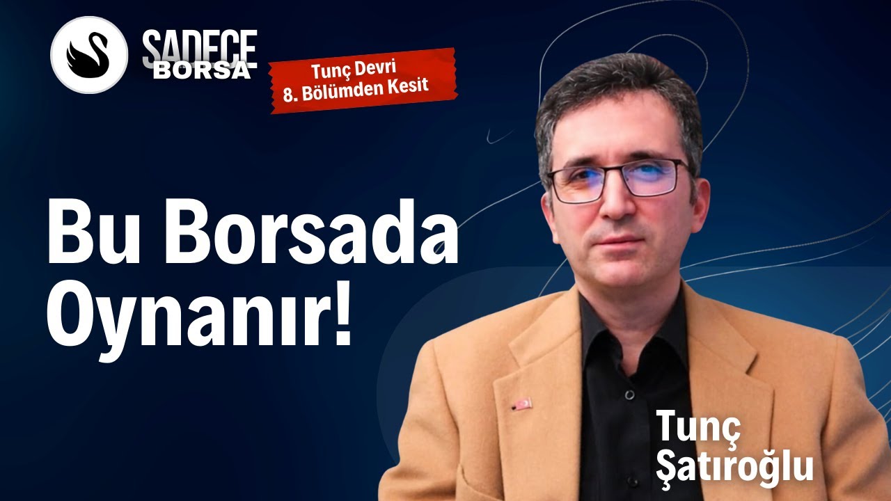Bu Borsada Oynanır! | Tunç Şatıroğlu | Tunç Devri Bölümünden Kesit ...