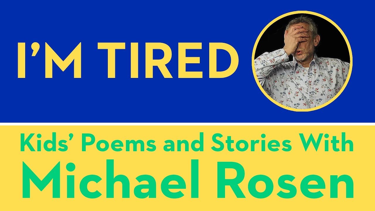 I'm Tired | POEM | Kids' Poems and Stories With Michael Rosen - YouTube