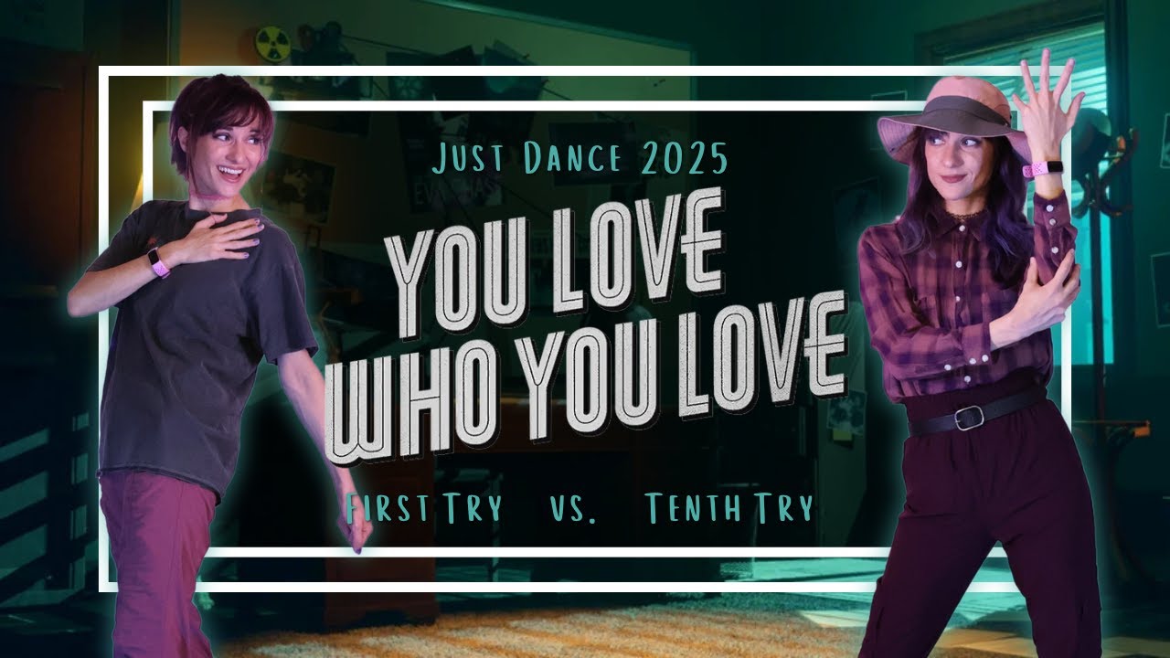 Just Dance 2025 | First Try vs Tenth Try | You Love Who You Love | Zara Larsson - YouTube