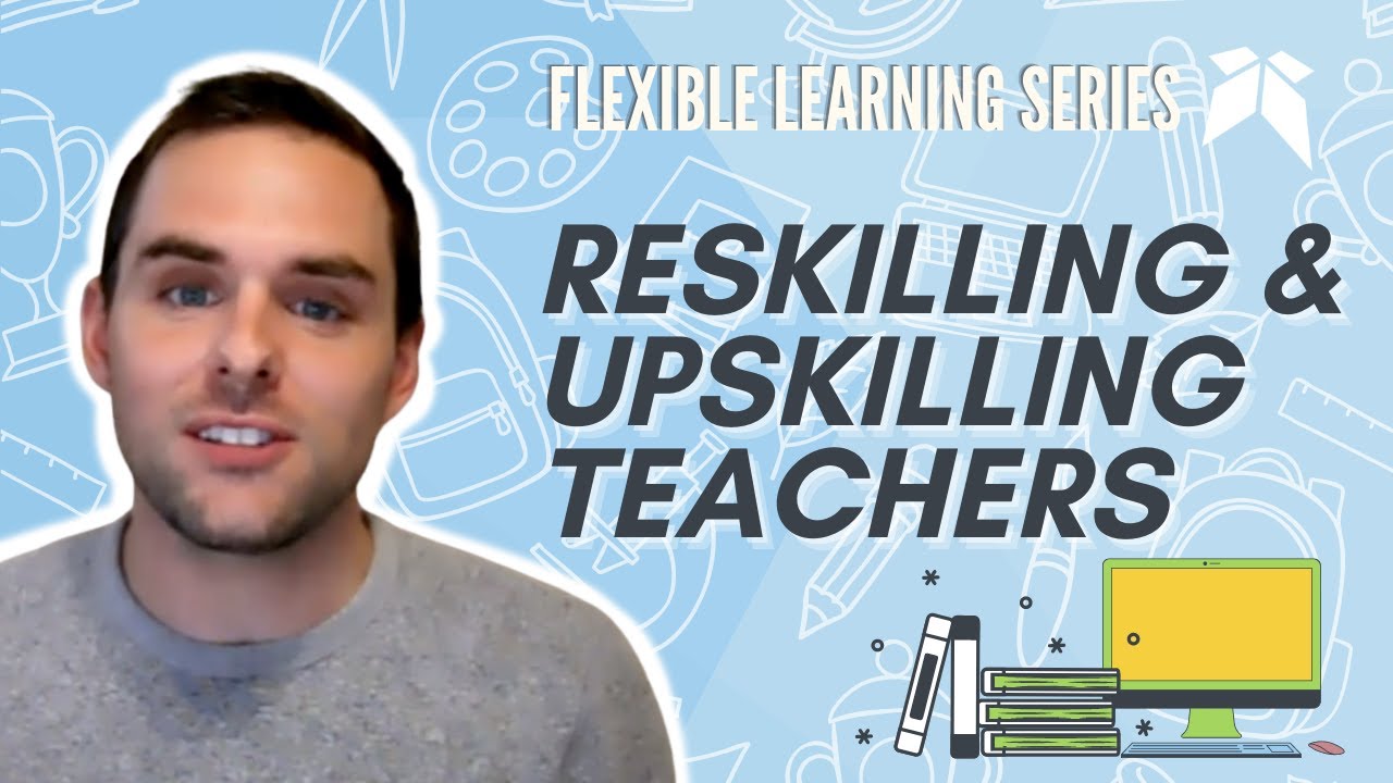 Upskilling and Reskilling the Education Workforce: Professional Development for Teachers - YouTube