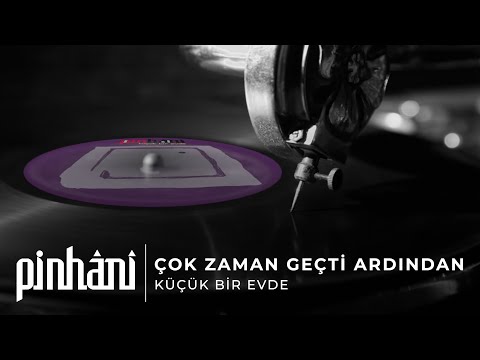 Pinhâni - Çok Zaman Geçti Ardından