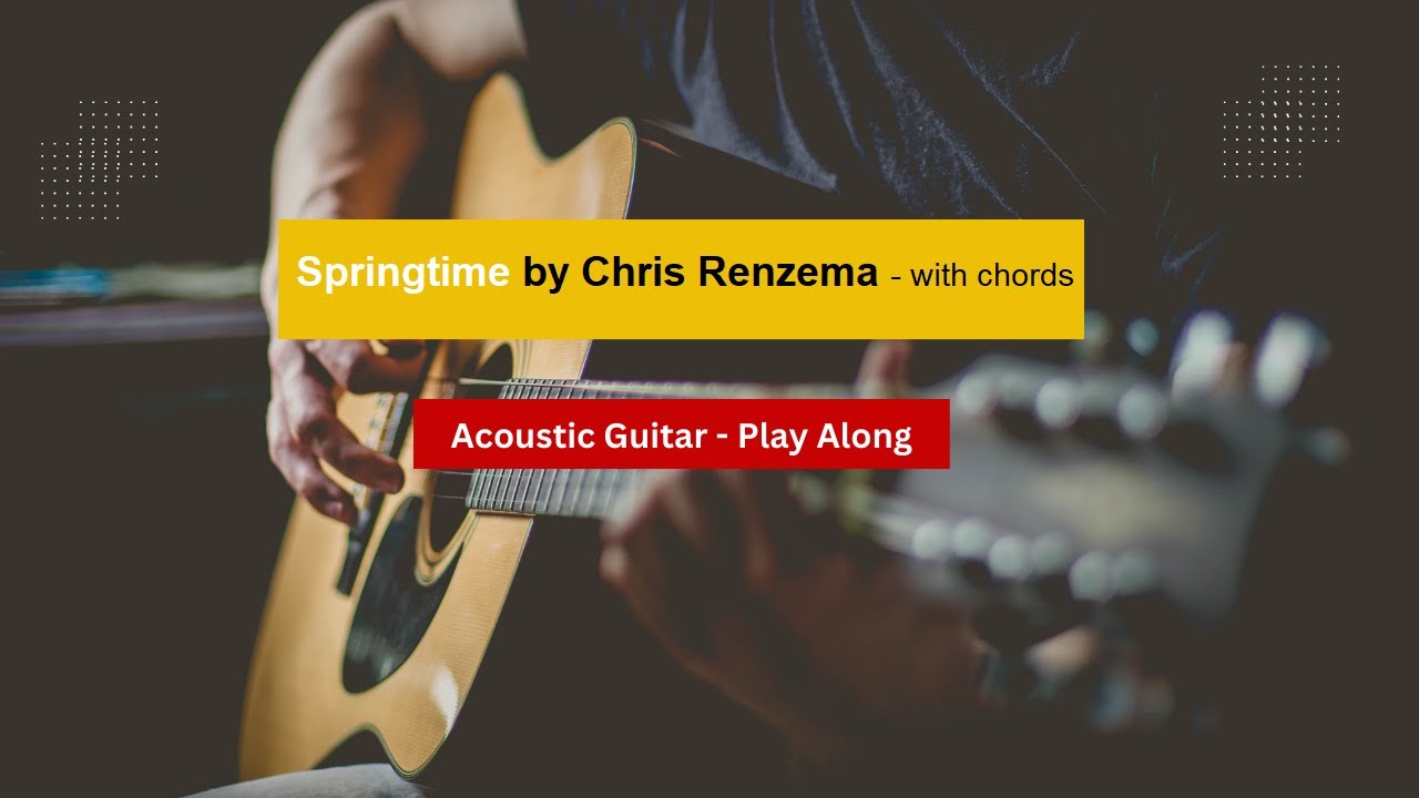 Springtime by Chris Renzema Acoustic Guitar Play Along (with Chords ...
