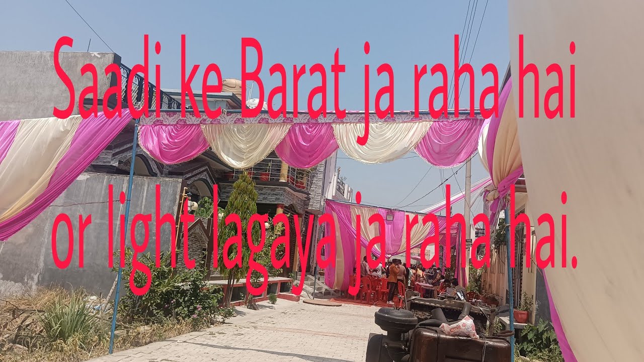 Saadi ke Barat ja raha hai or light lagaya ja raha hai.@Banty k ...