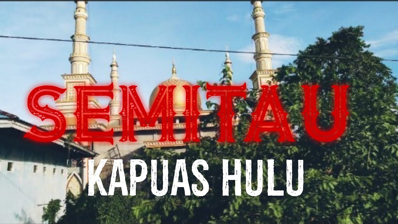 Semitau kapuas hulu kalbar - YouTube