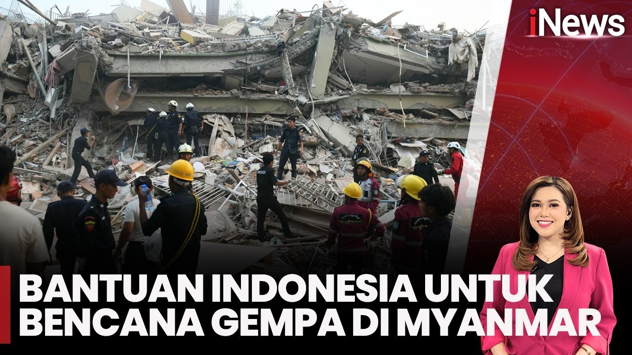Indonesia Kirim Bantuan ke Myanmar, Tim SAR Akan Bertugas 2 Minggu ...