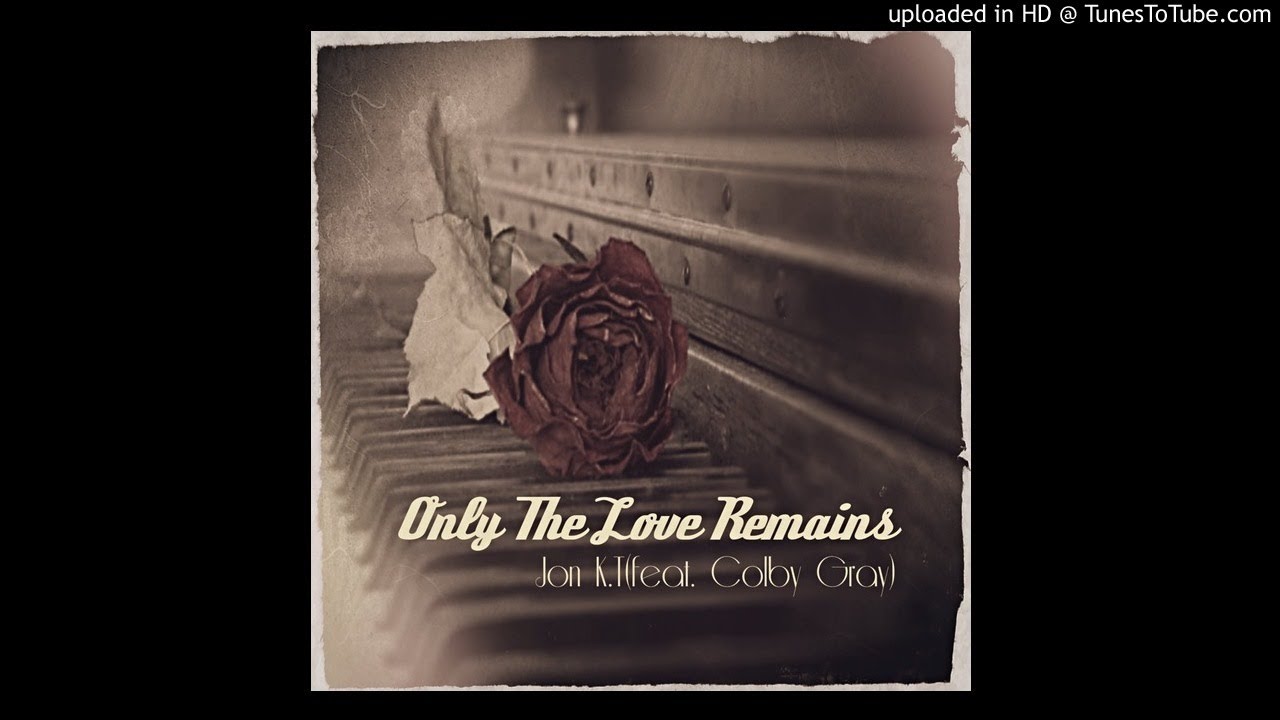 Colby Gray_Only The Love Remains - YouTube