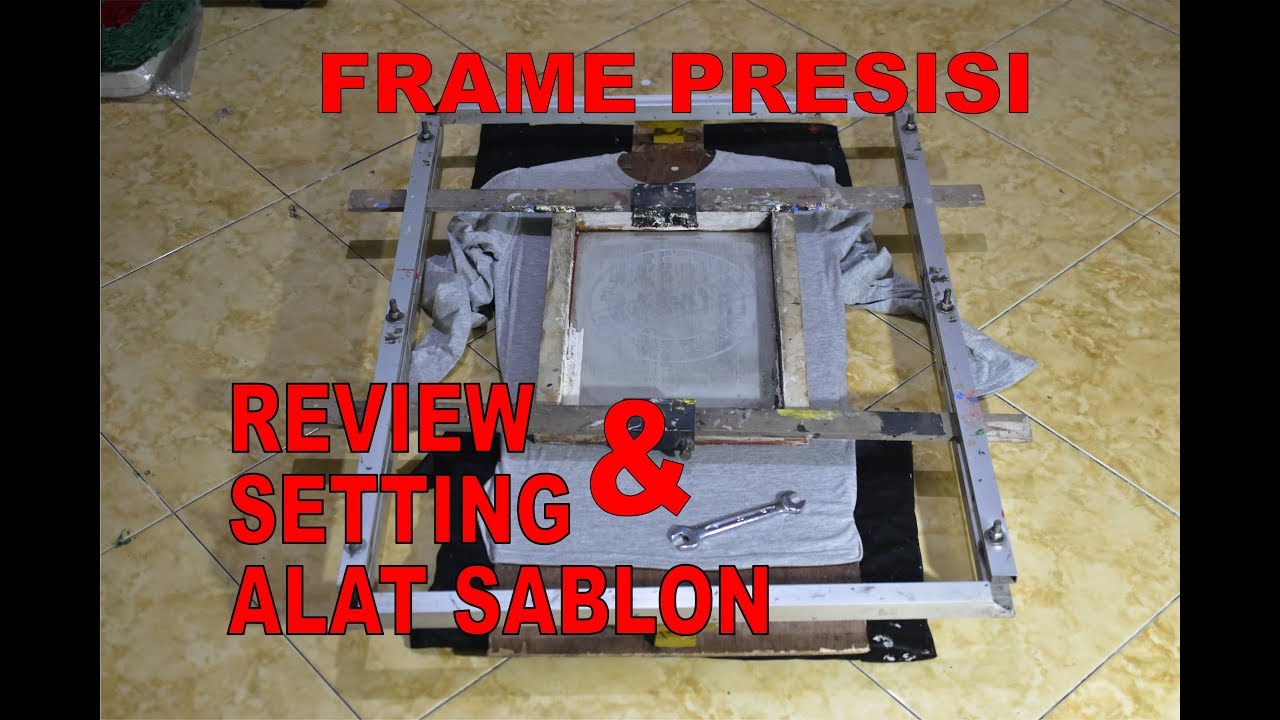 Review dan Setting Alat Sablon Frame Presisi - YouTube