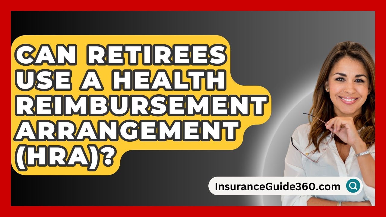 Can Retirees Use A Health Reimbursement Arrangement (HRA ...