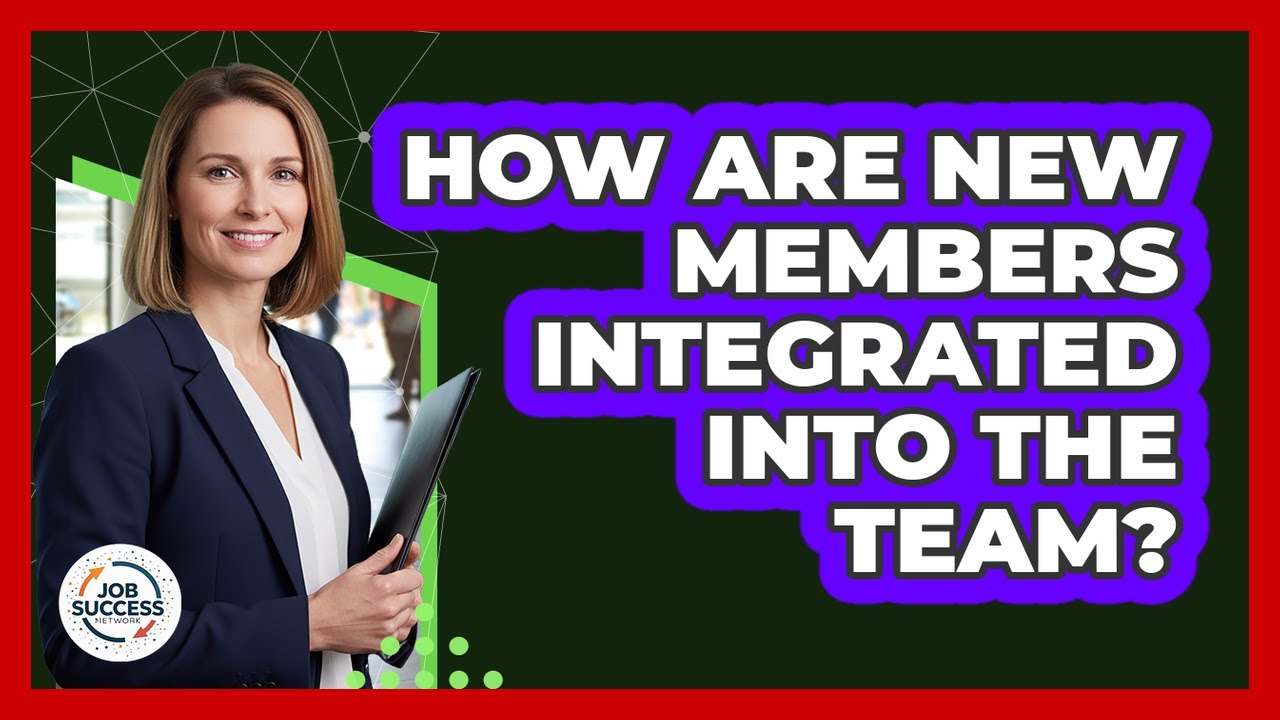 How Are New Members Integrated Into The Team? - YouTube