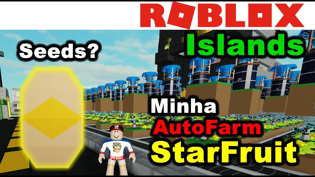 Como farmar seeds de starfruit - Autofarm de Starfruit Islands ...