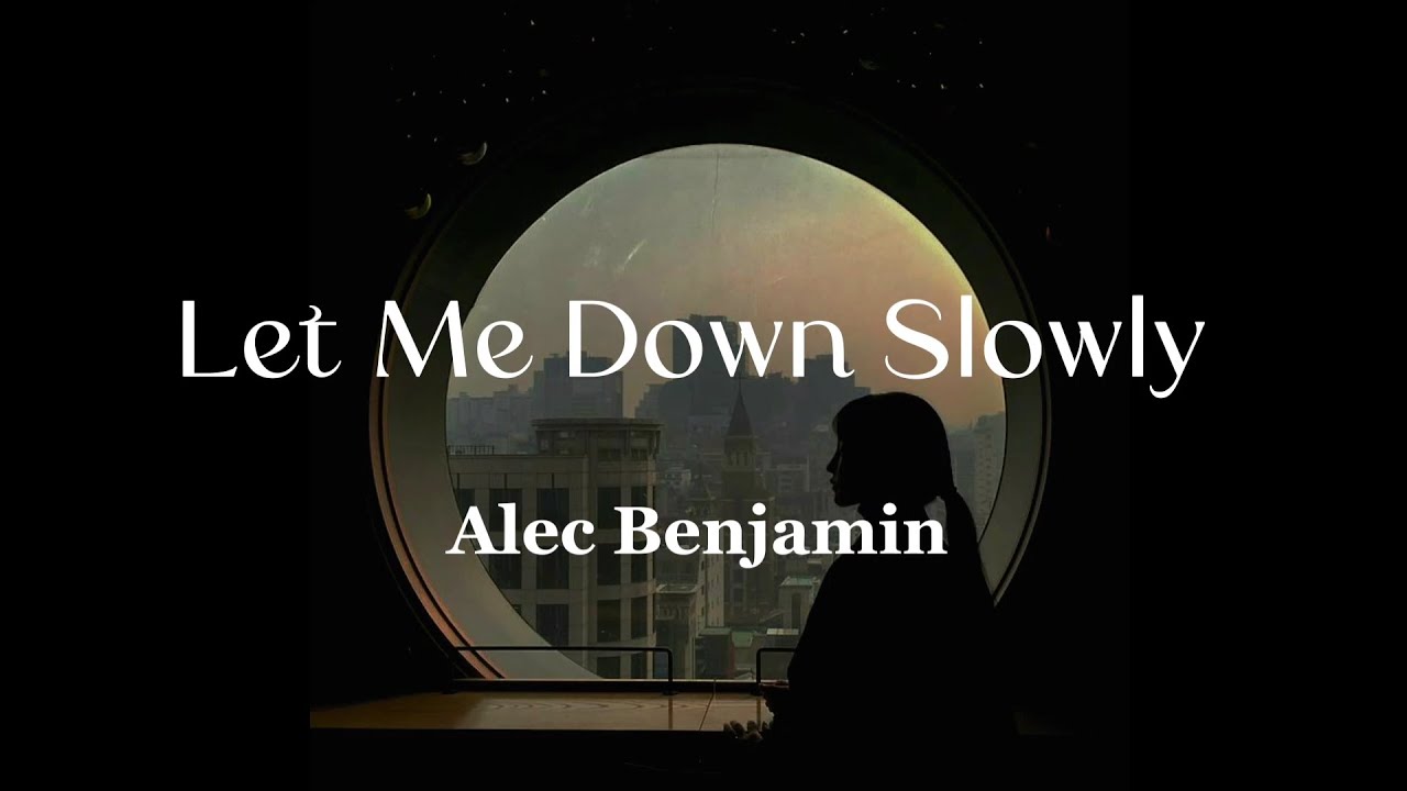 Alec Benjamin - Let me down slowly [ lyrics Let me down slowly ...