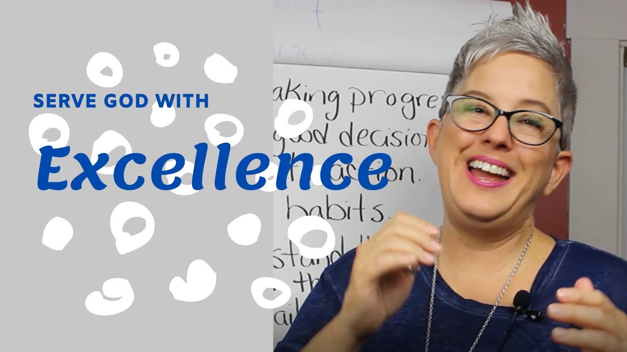 Serving God with Excellence, SEVEN Actions for your God centered ...