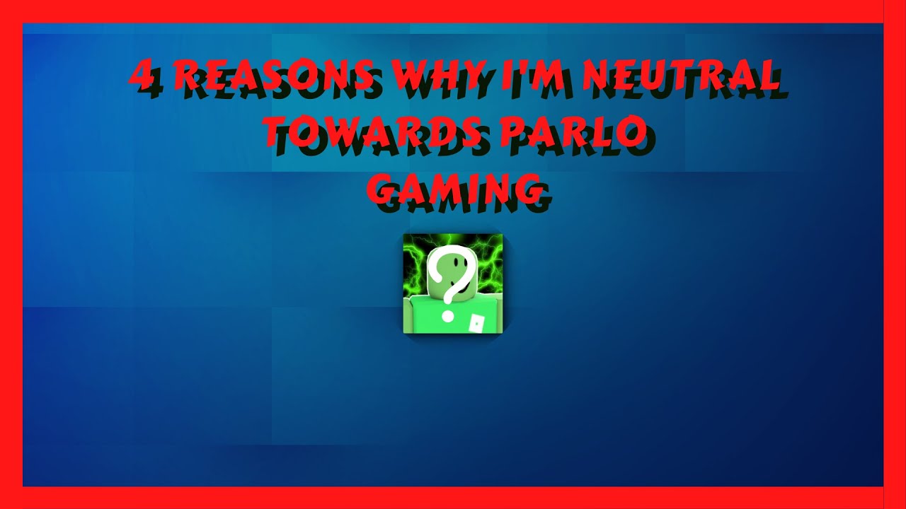 Why I'm now neutral towards Parlo Gaming - YouTube