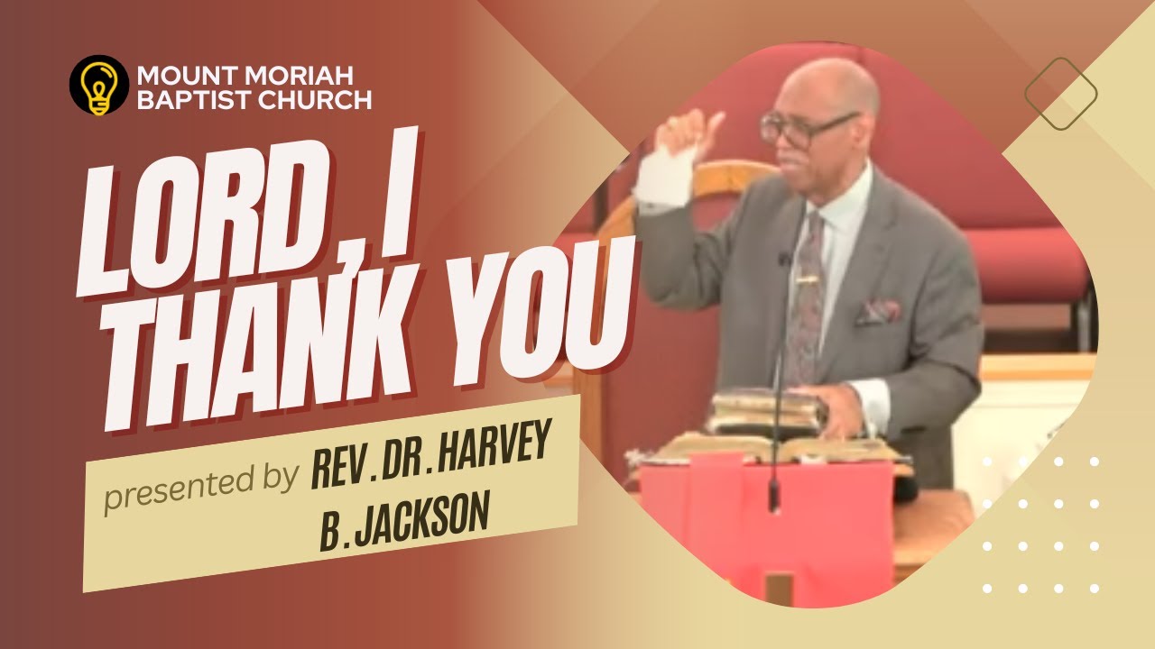 Lord, I Thank You // MMBC Worship Service // Rev. Dr. Harvey B. Jackson ...