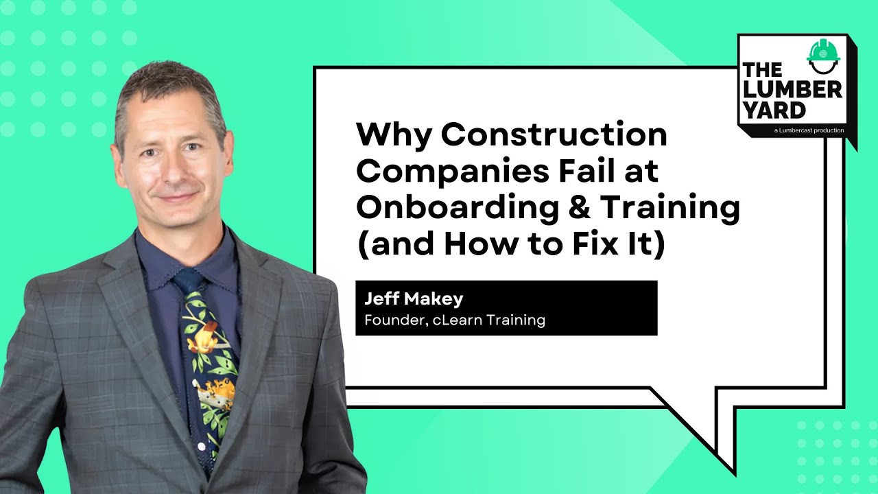 Why Construction Companies Fail at Onboarding & Training (ft. Jeff ...