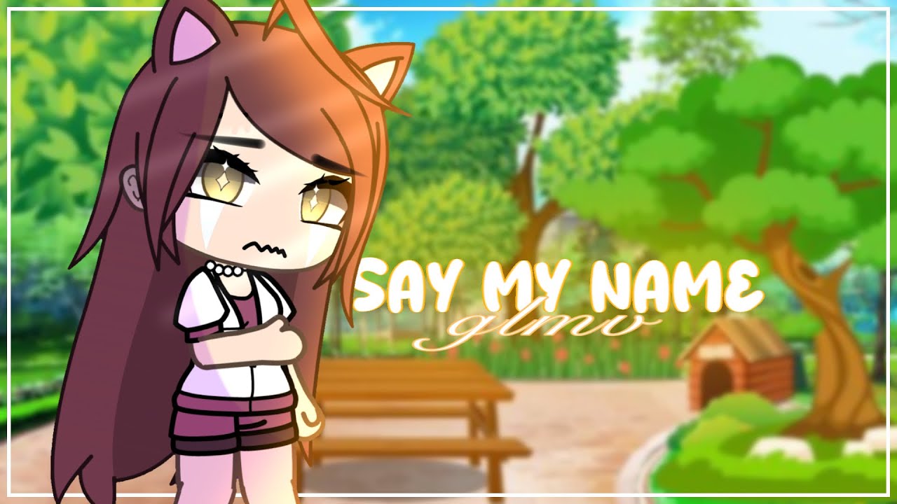 GLMV -- :SAY MY NAME: read desc‼️ - YouTube