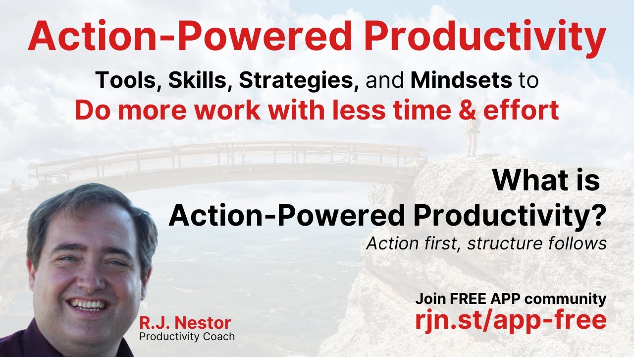 What is Action Powered Productivity? Action first, structure follows ...