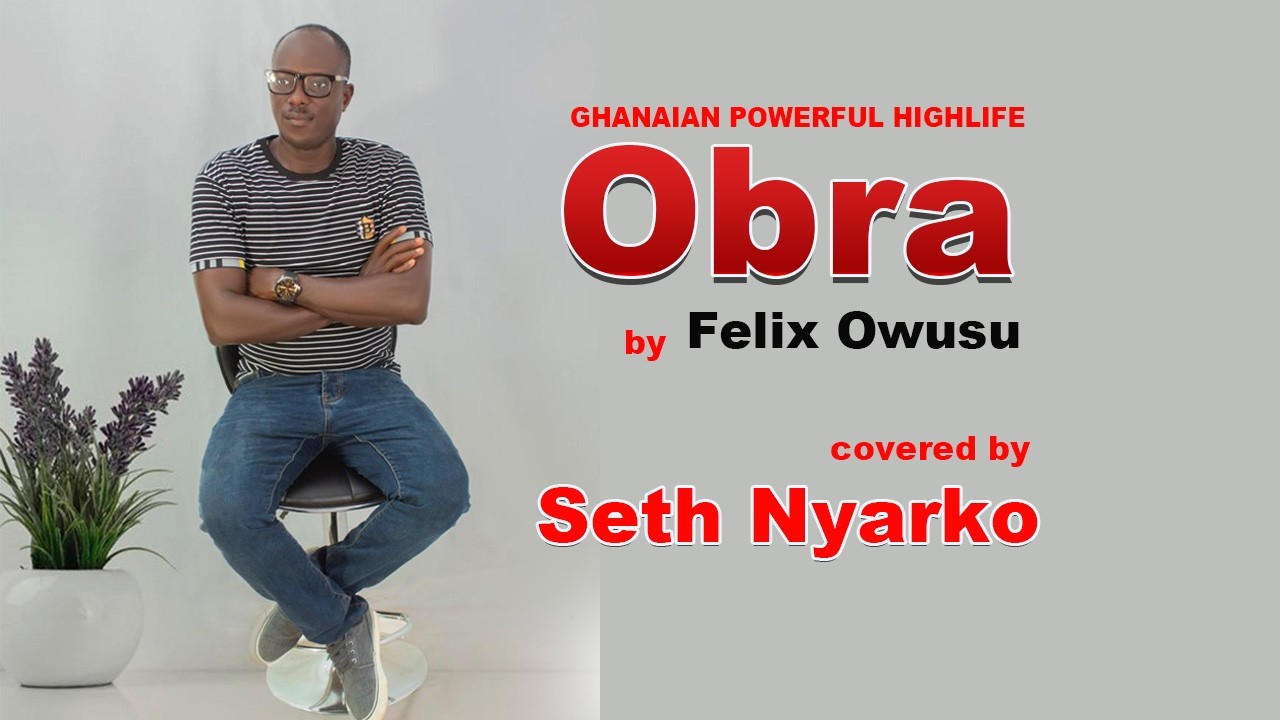 Obra by Felix Owusu covered by Seth Nyarko - YouTube