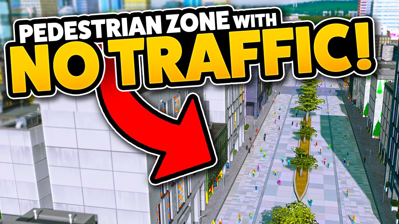 How to Build PEDESTRIAN Zones with NO TRAFFIC — What's NEW in Cities ...