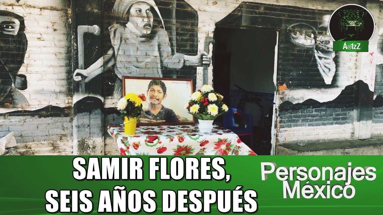 Seis años sin en compa Samir Flores; seis años de que López los acusó ...