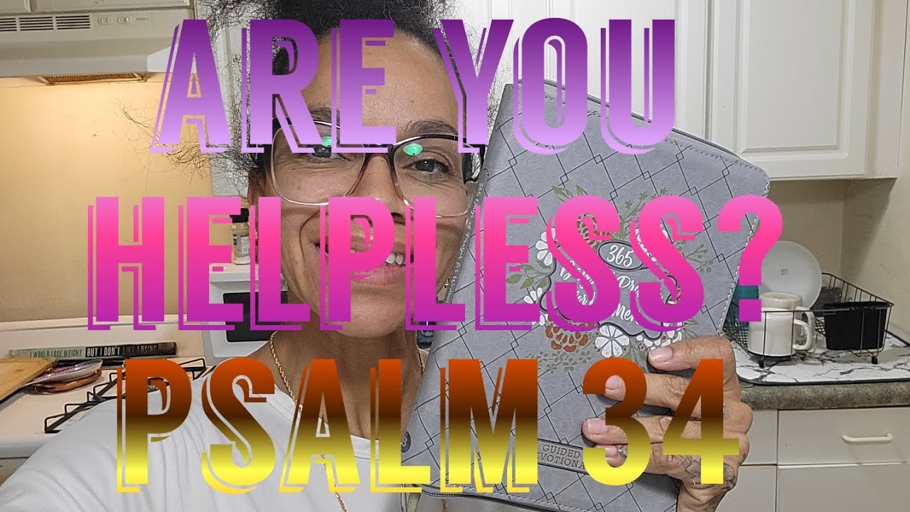 ARE YOU HELPLESS? (Psalm 34:17) - YouTube