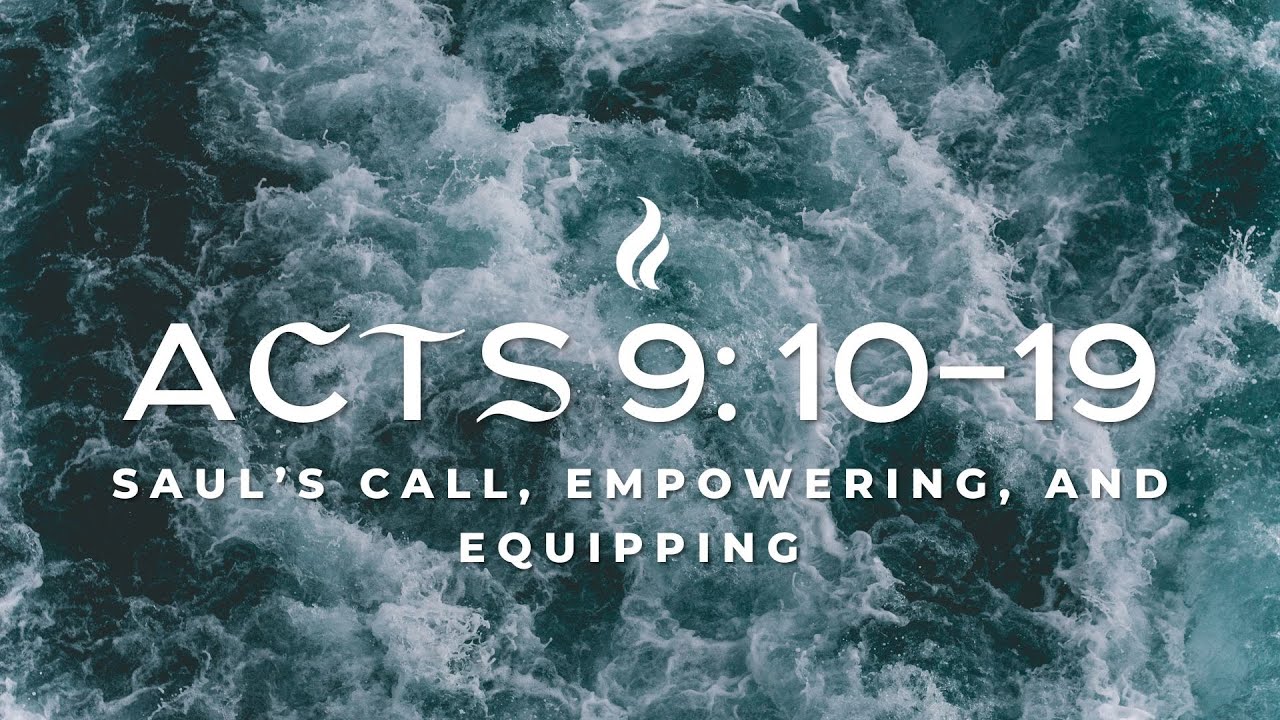 Acts 9:10-19 | Saul's Call, Empowering and Equipping | Pastor Mark Kirk ...