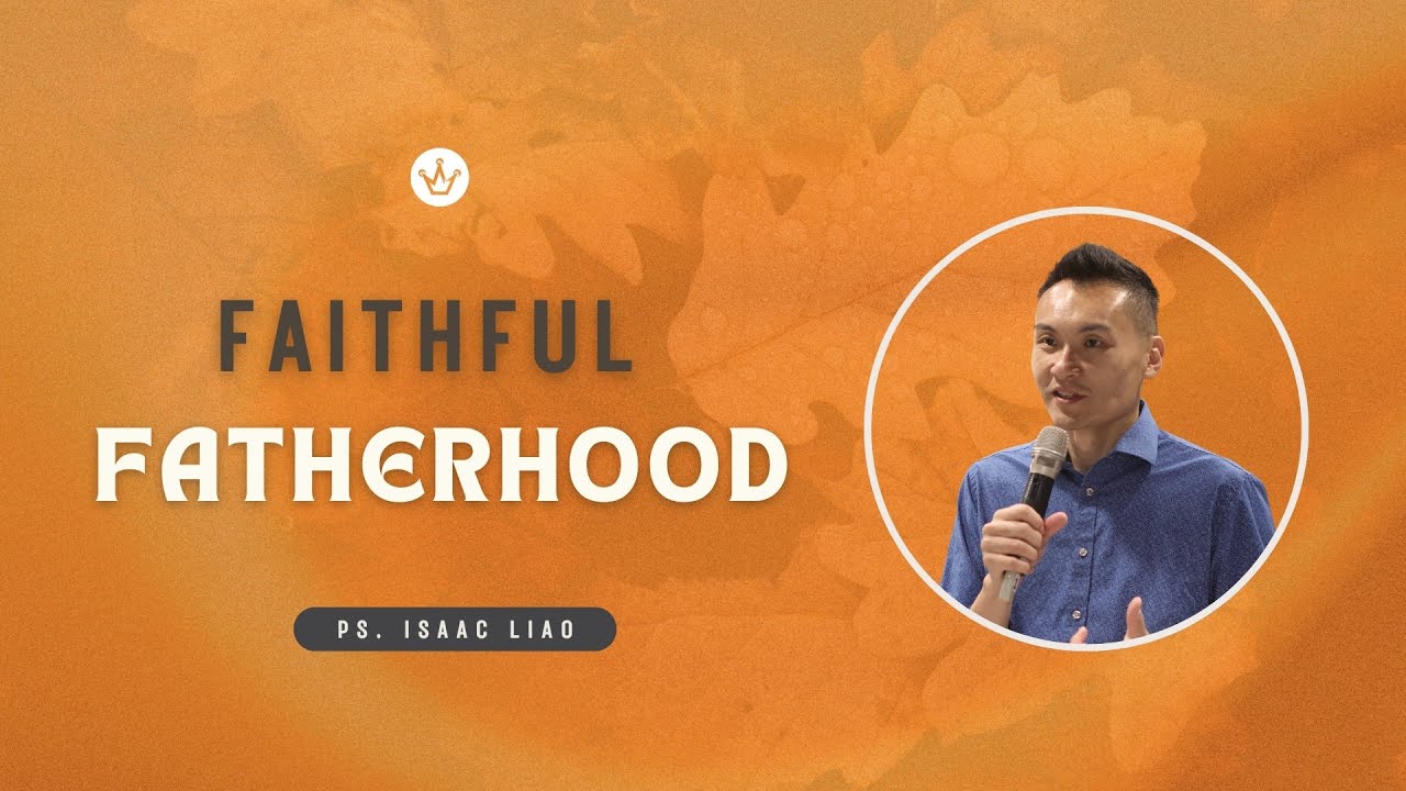 Faithful Fatherhood | Pastor Isaac Liao - YouTube