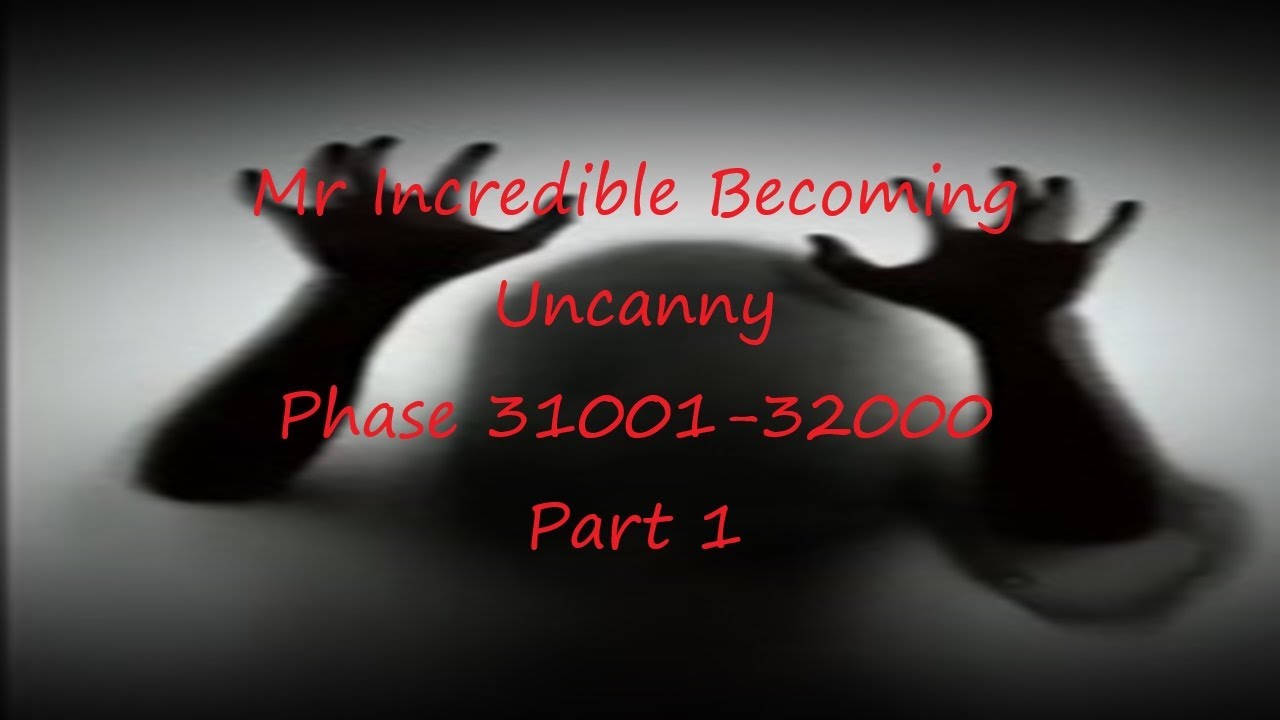 Mr Incredible Becoming Uncanny (Phase 31001-31100) - YouTube