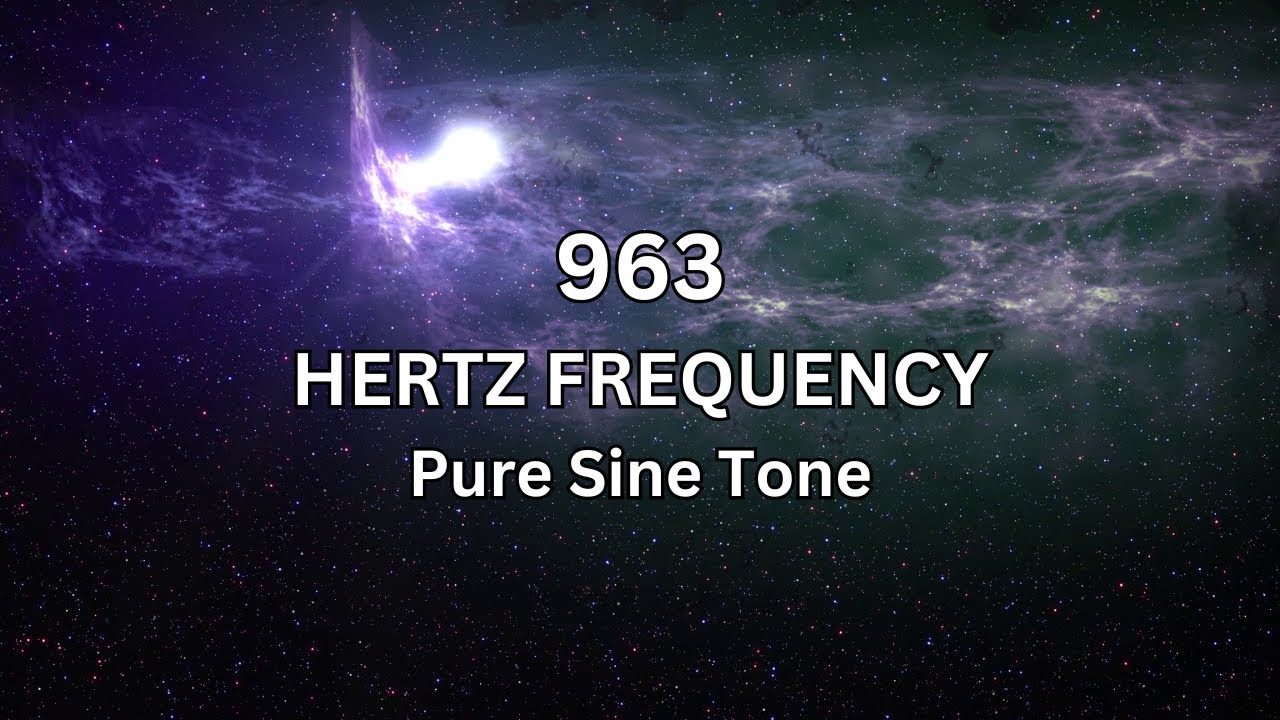 963 Hertz Pure Sine Tone Heals the Best | Solfeggio Frequencies for ...