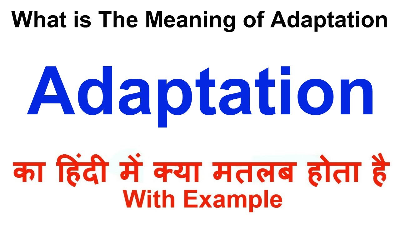 Adaptation Meaning in Hindi | Adaptation Definition | Adaptation Ka ...