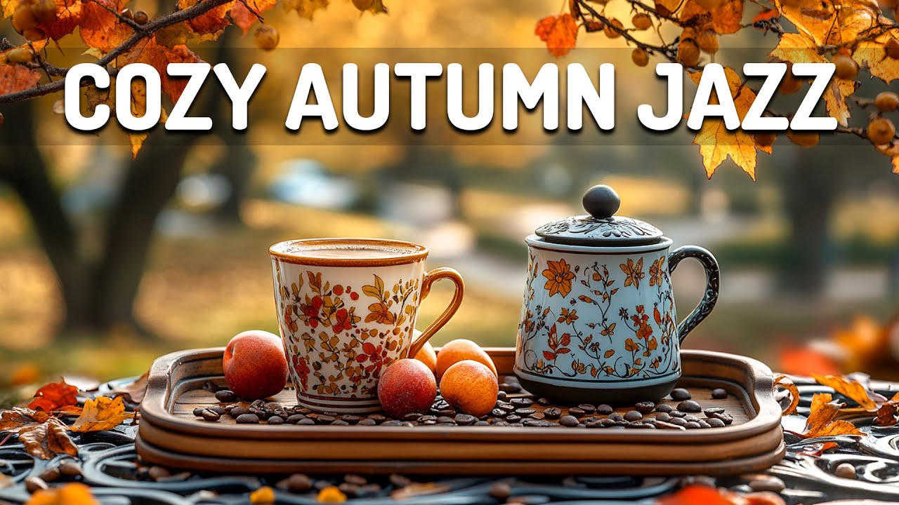 Cozy Autumn Jazz ☕ Smooth Piano Jazz Coffee Music and Elegant Bossa ...