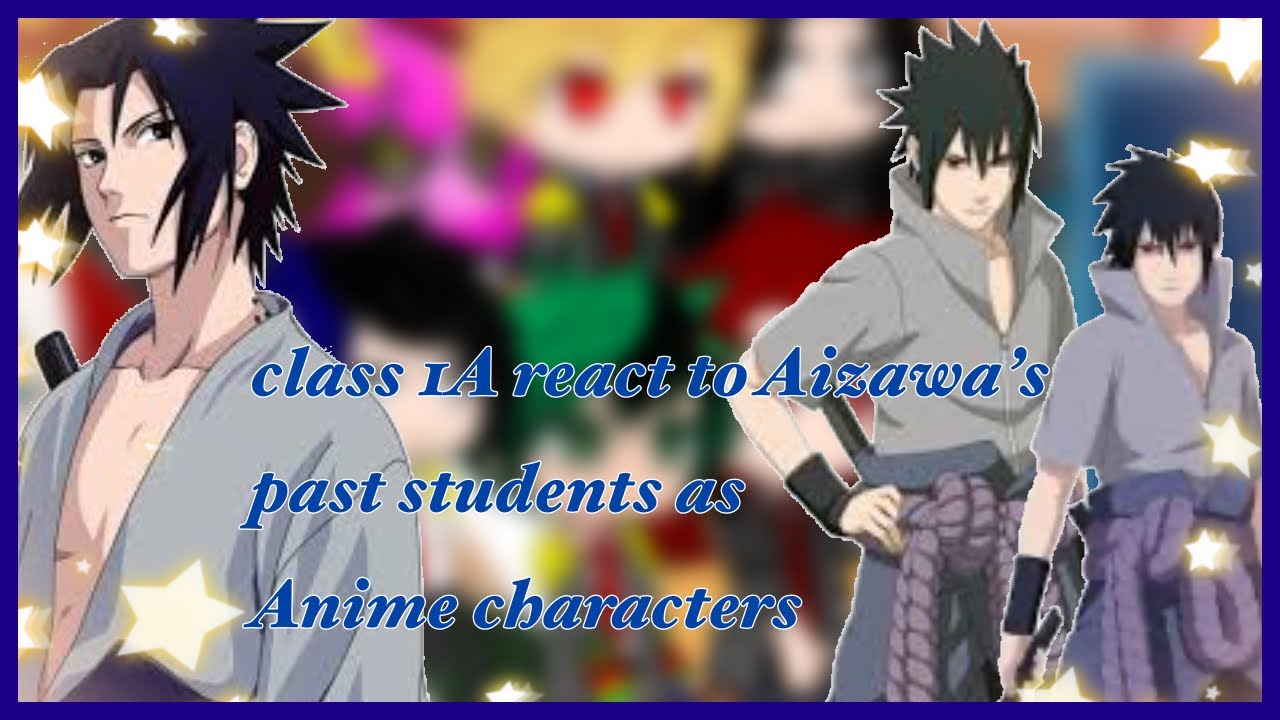 Class 1A react to Aizawa’s past students as Anime Characters||part 1 as ...
