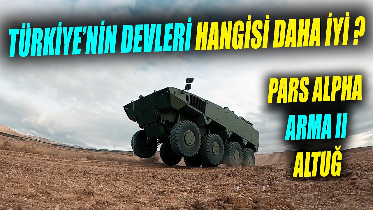 Hangisi daha iyi: PARS ALPHA - ARMA II - ALTUĞ - Savunma Sanayi - FNSS - BMC - OTOKAR - defense ...