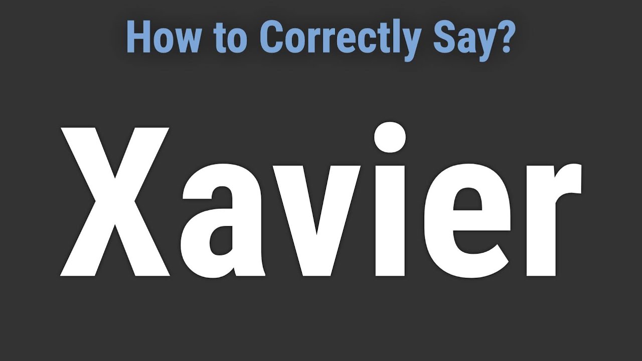 How to Pronounce Name Xavier (Correctly!) - YouTube