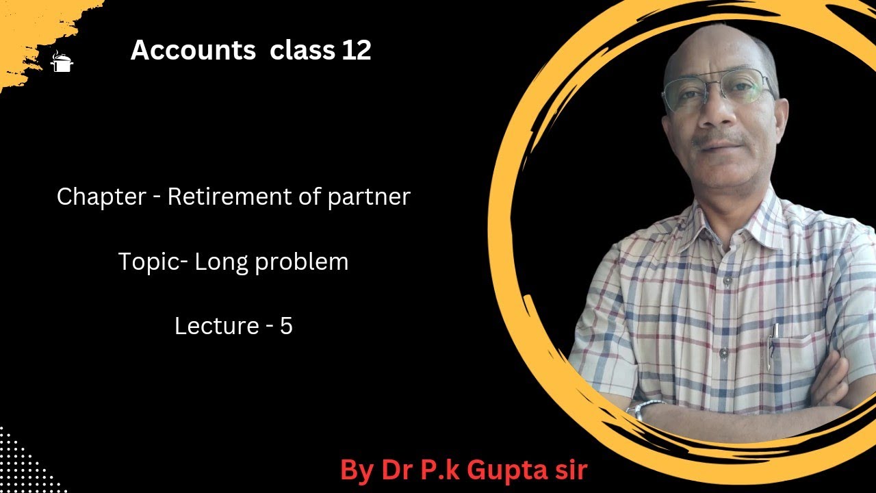 Accounts class 12 | Chapter - Retirement of partner | Topic- Long ...