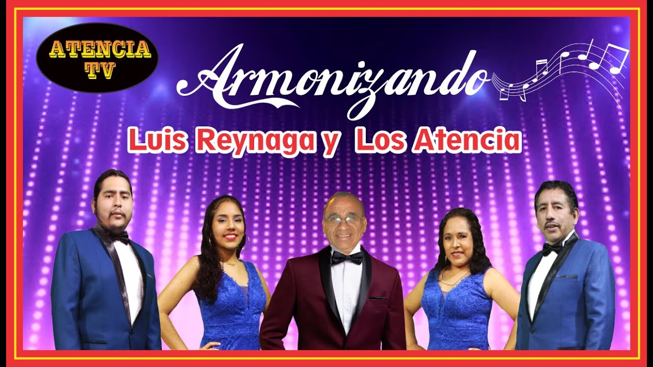 LUIS REYNAGA EN ARMONIZANDO - LOS ATENCIA T-01 Cap.02 - YouTube